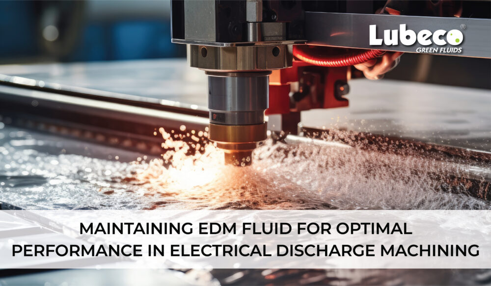 Maintaining EDM Fluid for Optimal Performance in Electrical Discharge ...